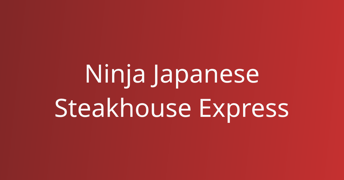 Order Authentic Japanese Online | Ninja Japanese Steakhouse Express ...